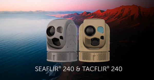 Teledyne FLIR Defense Introduces SeaFLIR 240 and TacFLIR 240 ...